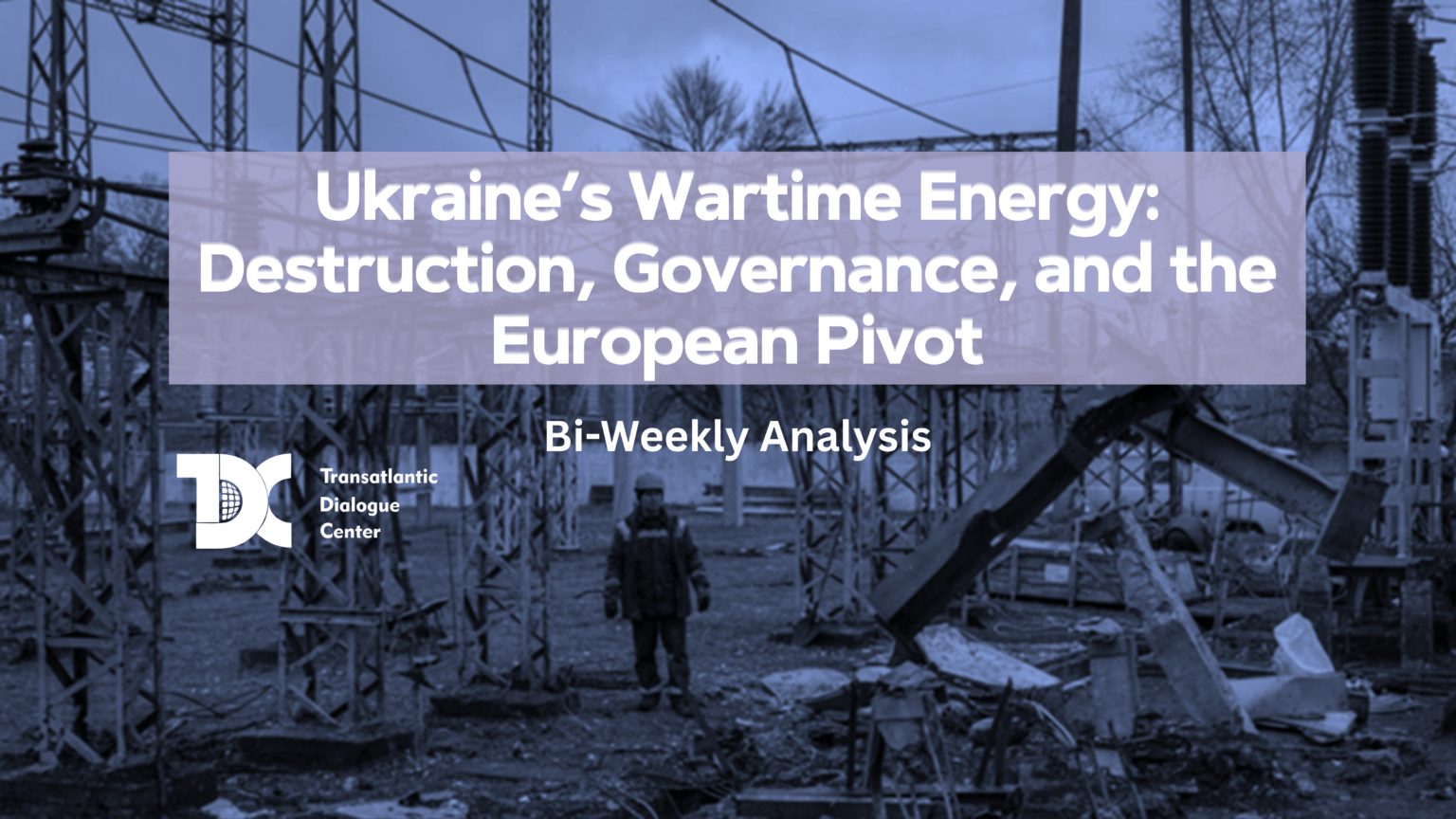 Ukraine’s Wartime Energy: Destruction, Governance, and the European ...